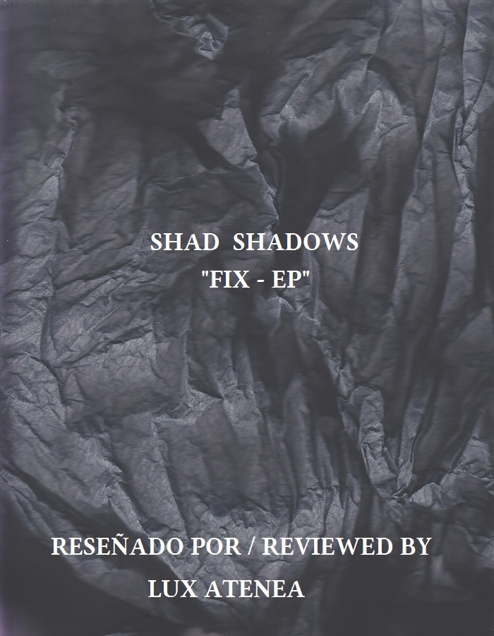 SHAD SHADOWS “FIX – EP” (Reseña / Review #86). | LUX ATENEA