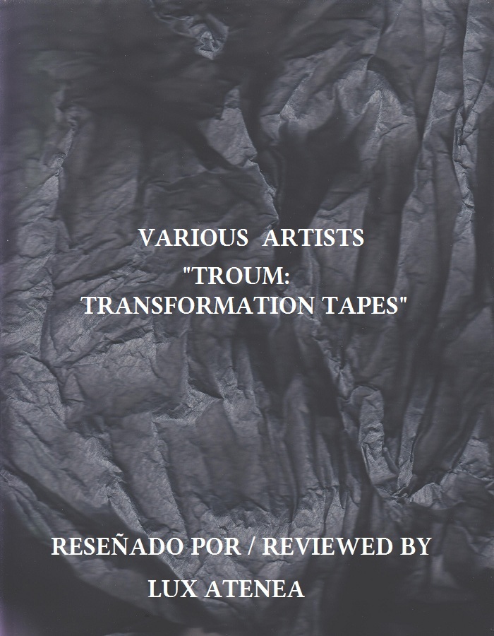 VARIOUS ARTISTS “TROUM: TRANSFORMATION TAPES” (Reseña / Review #111 ...