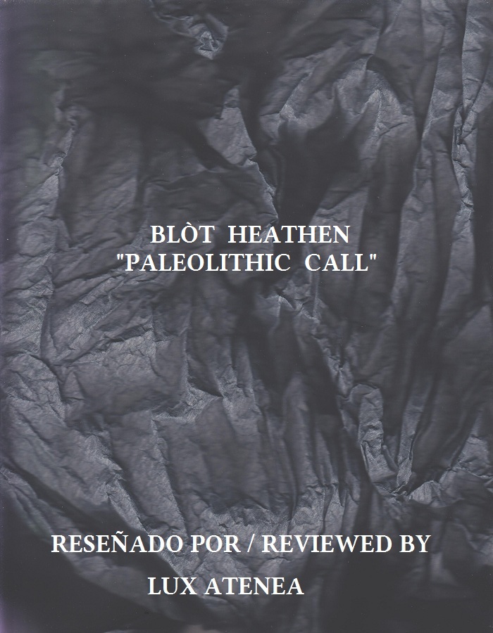 BLÒT HEATHEN “PALEOLITHIC CALL” (Reseña / Review #212). | LUX ATENEA