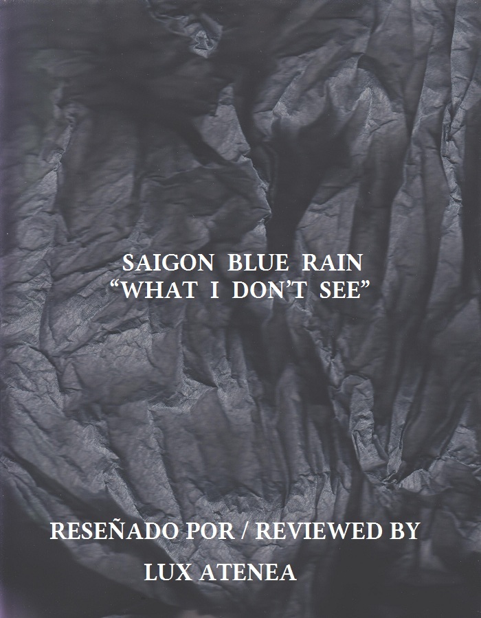 SAIGON BLUE RAIN “WHAT I DON’T SEE” (Reseña / Review #663). | LUX ATENEA
