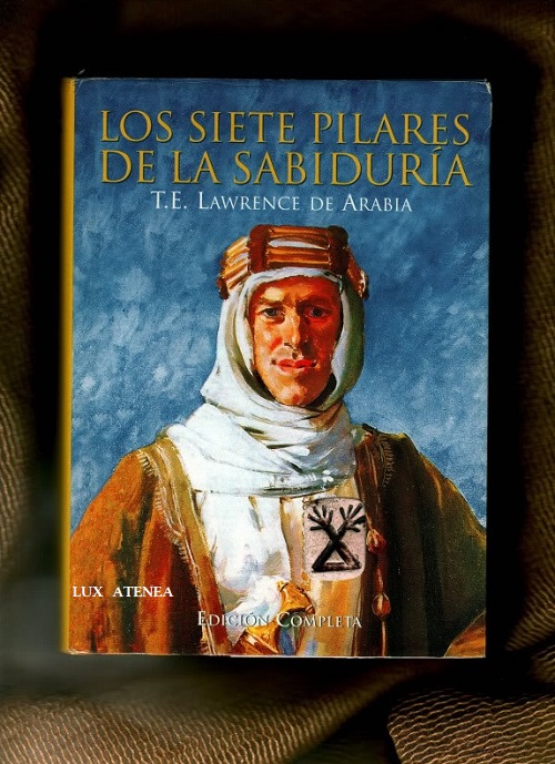 THOMAS EDWARD LAWRENCE DE ARABIA “LOS SIETE PILARES DE LA SABIDURÍA ...