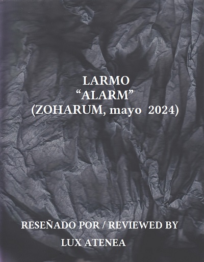 LARMO “ALARM” (ZOHARUM, mayo 2024) (Reseña / Review #2182). | LUX ATENEA